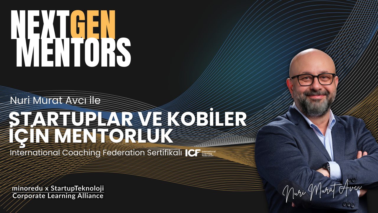 MinorEdu x StartupTeknoloji - Corporate Learning Alliance | NextGen Mentors | Startup ve KOBİ ...